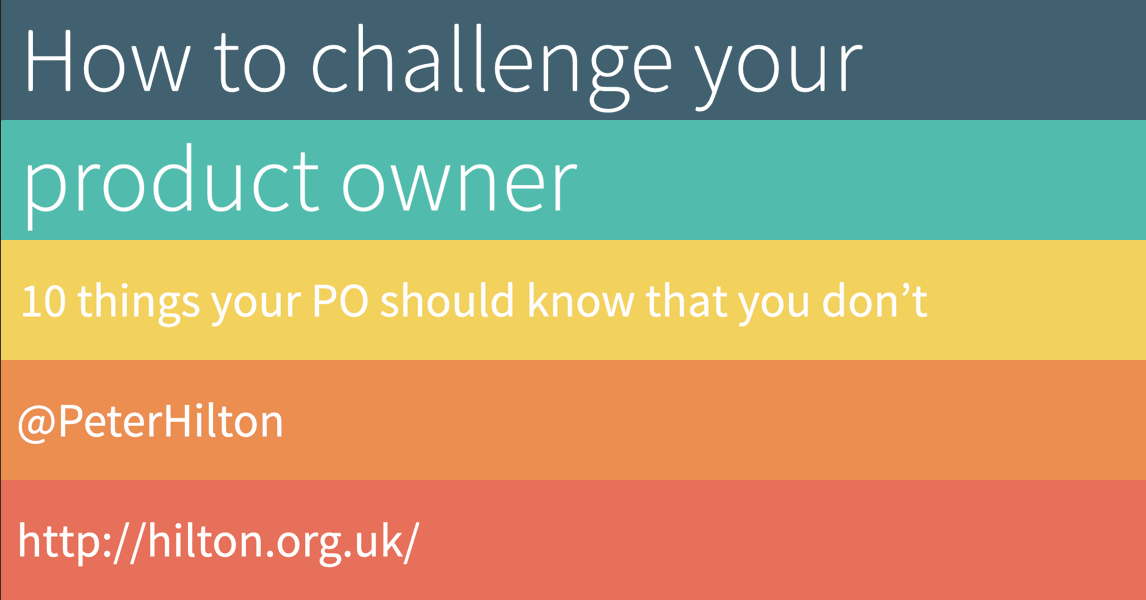 How to challenge your product owner - Peter Hilton