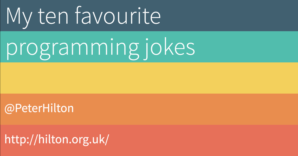 My ten favourite programming jokes - Peter Hilton